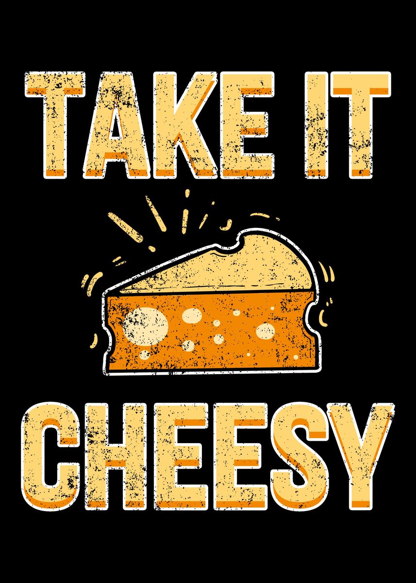 'Take It Cheesy Cheese Craz' Poster by Dominik Schneider | Displate