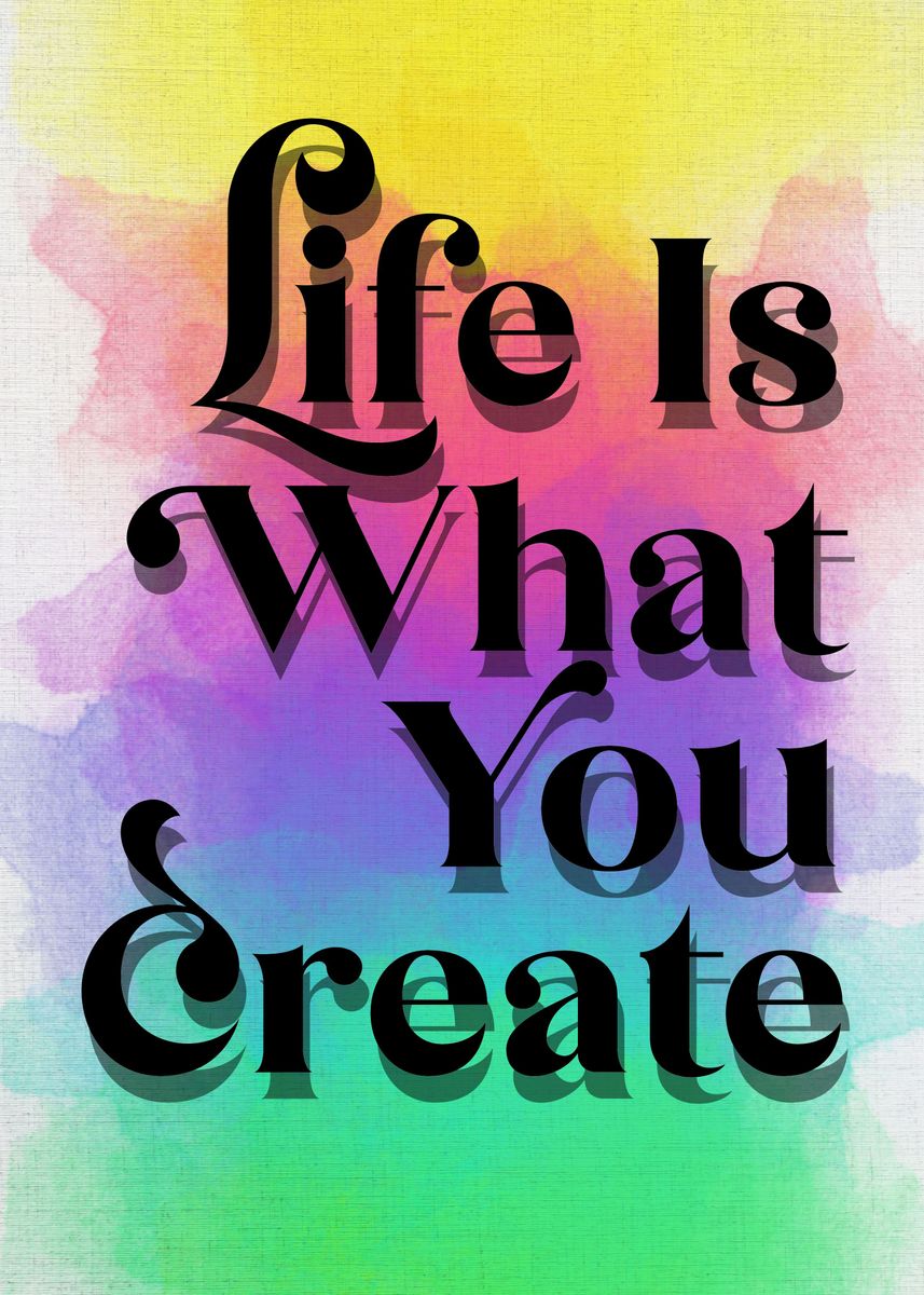 'life is what you create' Poster, picture, metal print, paint by RETRO ...