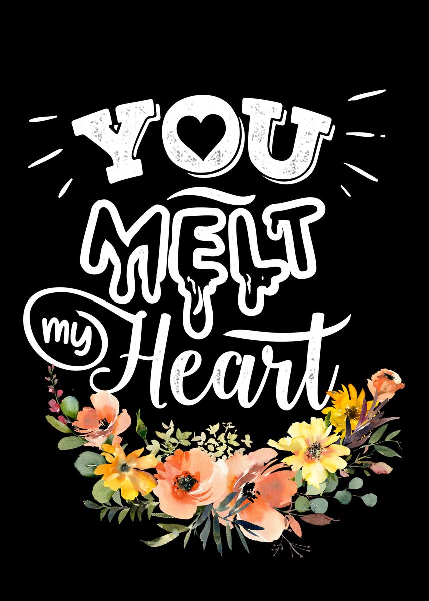 'You melt my heart' Poster, picture, metal print, paint by Juliana RW ...