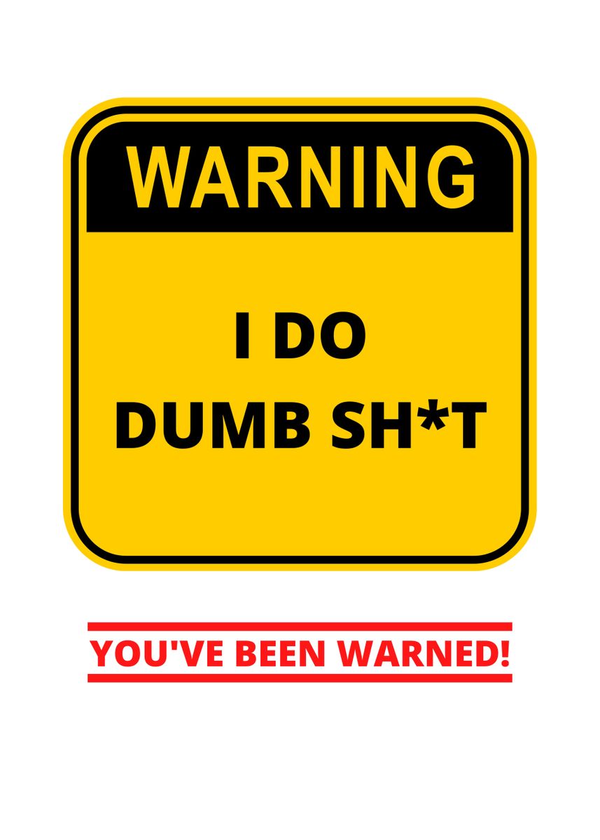 'Warning I Do Dumb Shit' Poster by TheLoneAlchemist | Displate