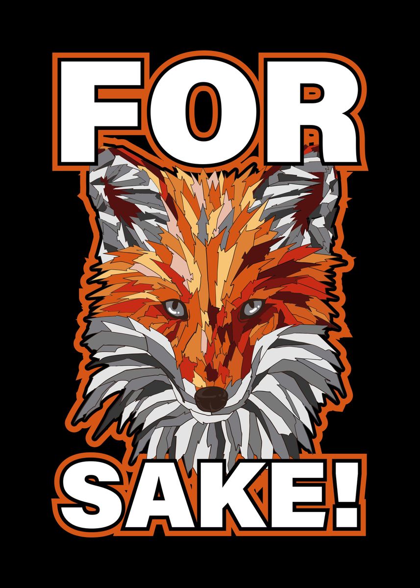 'For Fox Sake' Poster, picture, metal print, paint by CatRobot | Displate