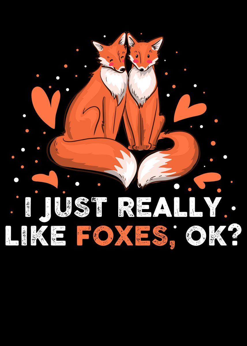 'I Just Really Like Foxes' Poster by CatRobot | Displate