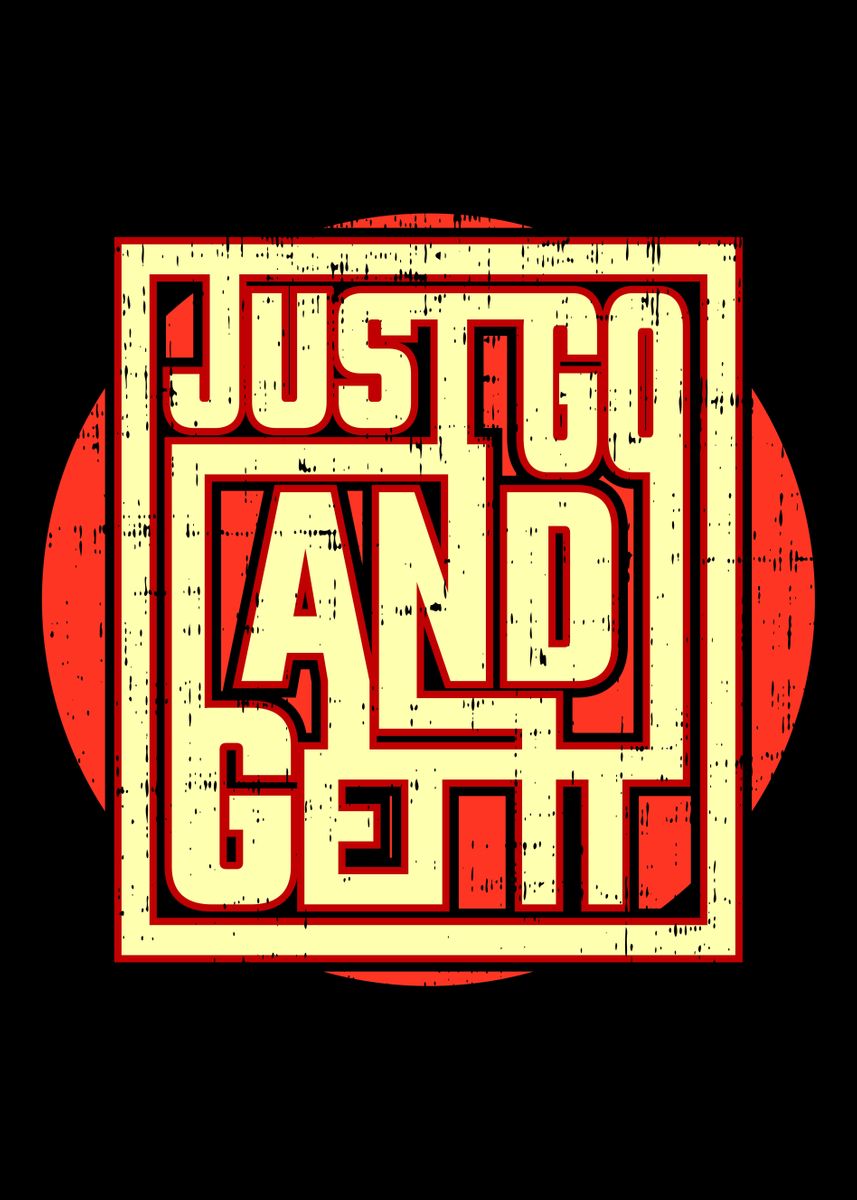 'Go and Get It' Poster, picture, metal print, paint by Foxxy Merch ...