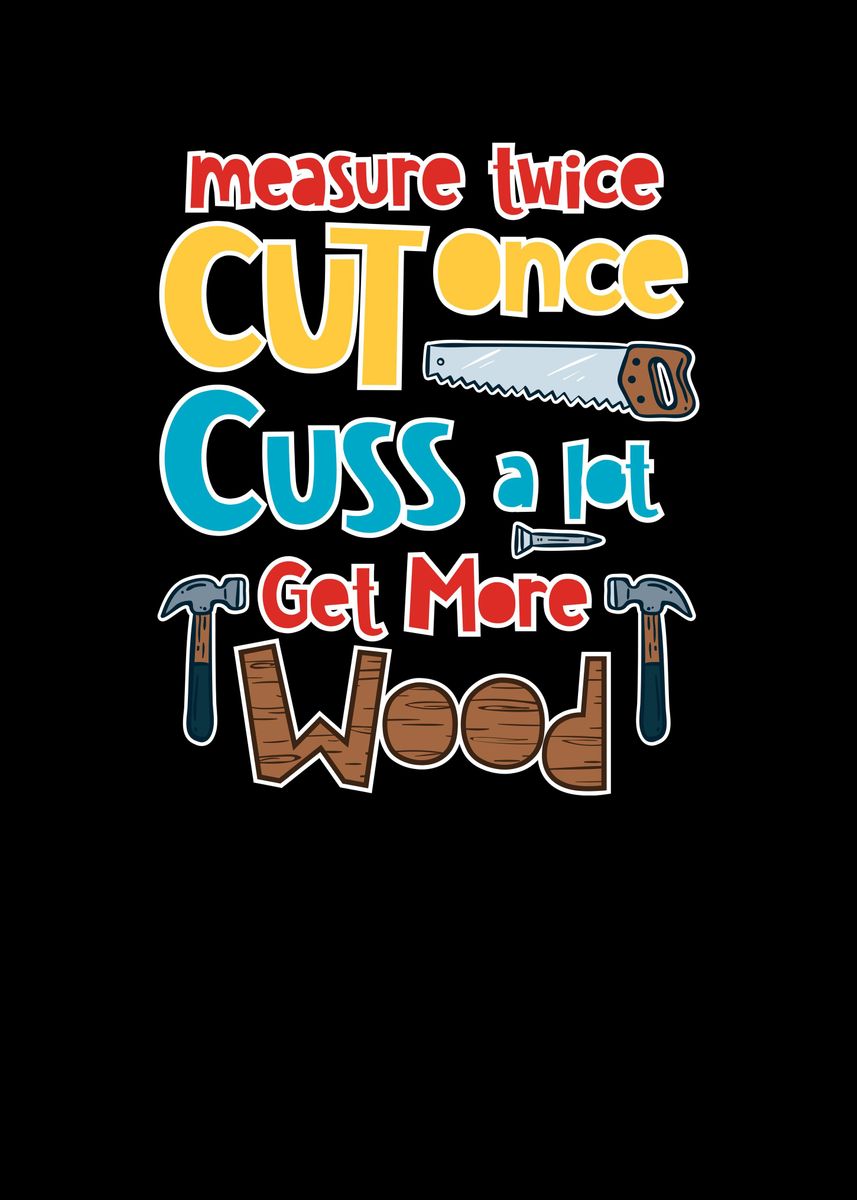 'Measure Twice Cut Once' Poster by Uwe Seibert | Displate