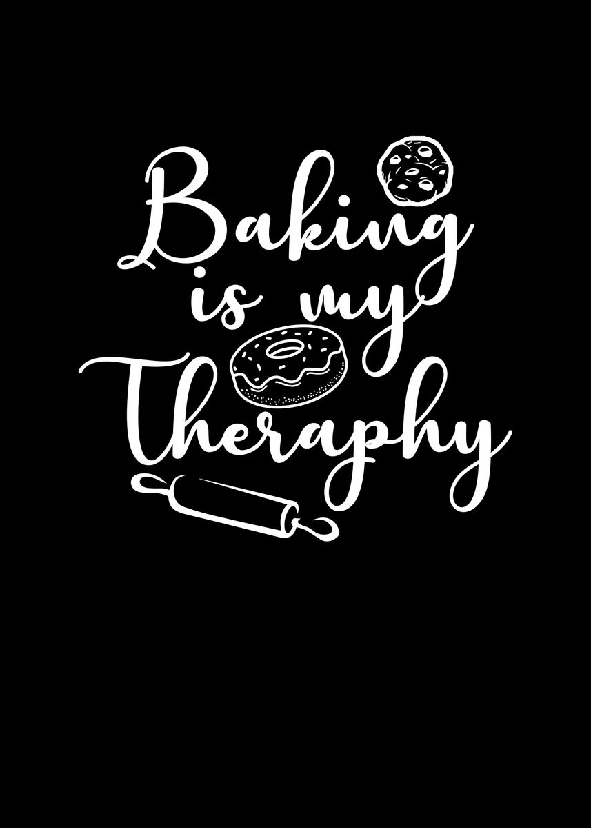 'Baking is my Therapy' Poster by bananadesign | Displate