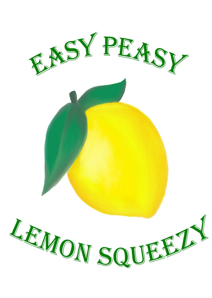 'Easy Peasy Lemon Squeezy' Poster, picture, metal print, paint by Marco ...