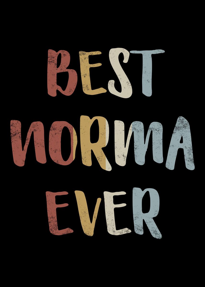 'Best Norma Ever' Poster, picture, metal print, paint by royalsigns ...