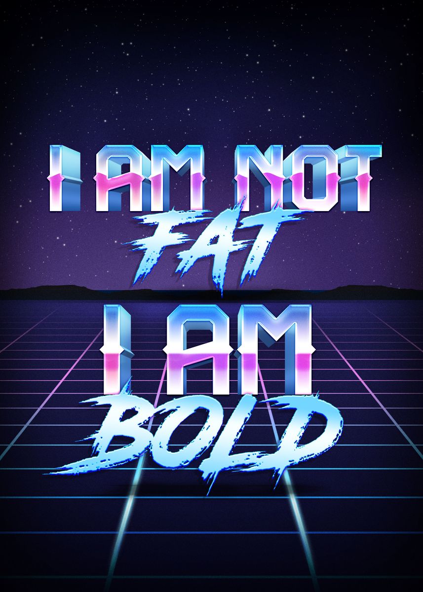 'I AM BOLD' Poster, picture, metal print, paint by I Can Haz Art | Displate
