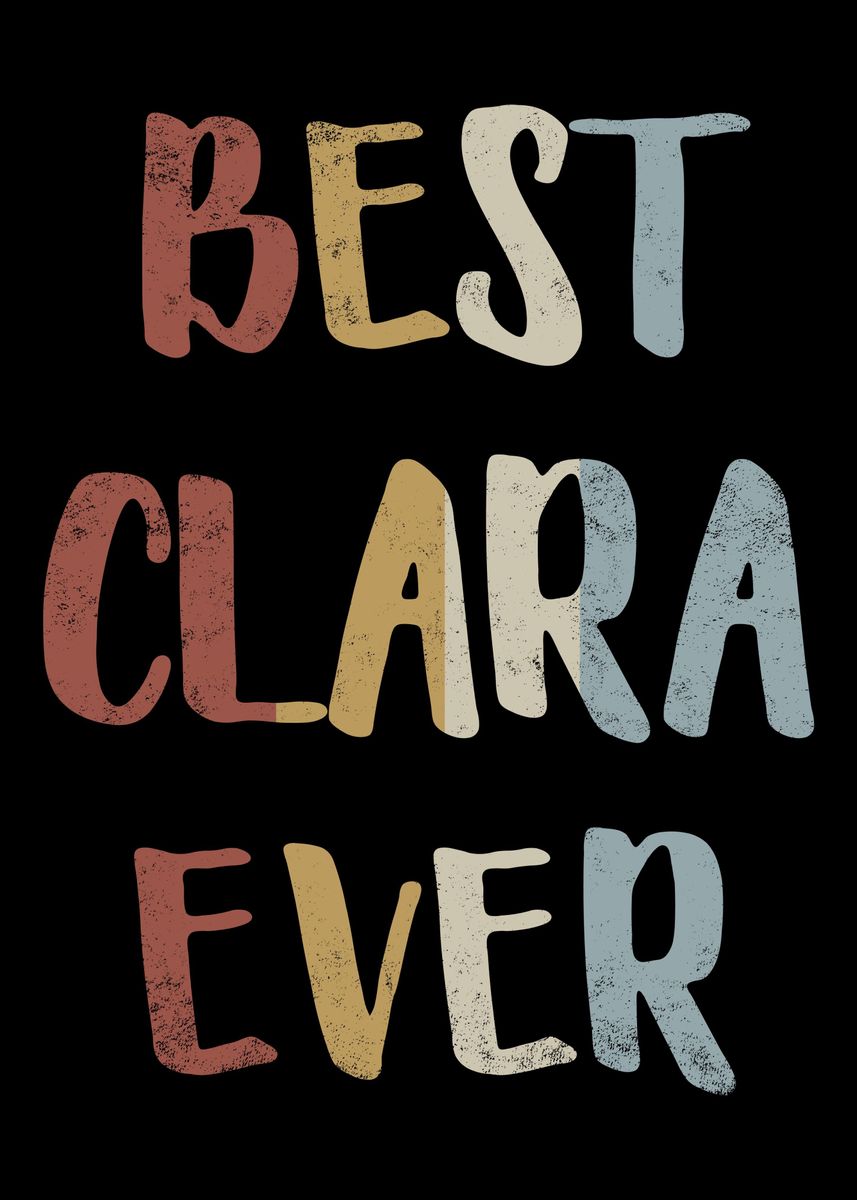 'Best Clara Ever' Poster, picture, metal print, paint by royalsigns | Displate