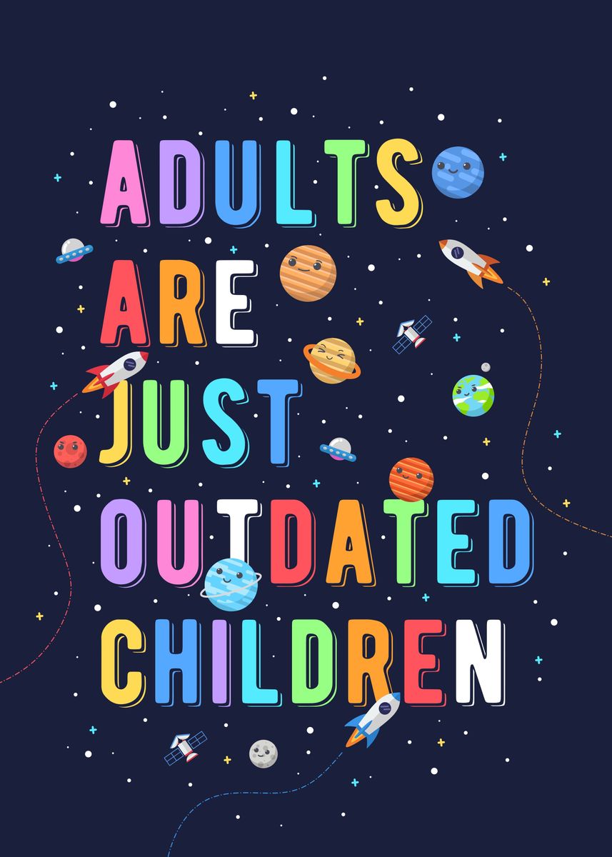 'Adults just outdated kids' Poster, picture, metal print, paint by ...