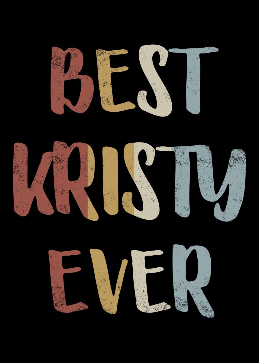'Best Kristy Ever' Poster, picture, metal print, paint by royalsigns ...