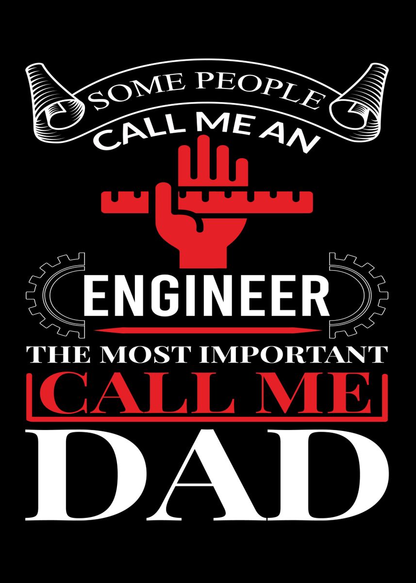 'Engineer Call Me Dad' Poster, picture, metal print, paint by ZS C O M ...