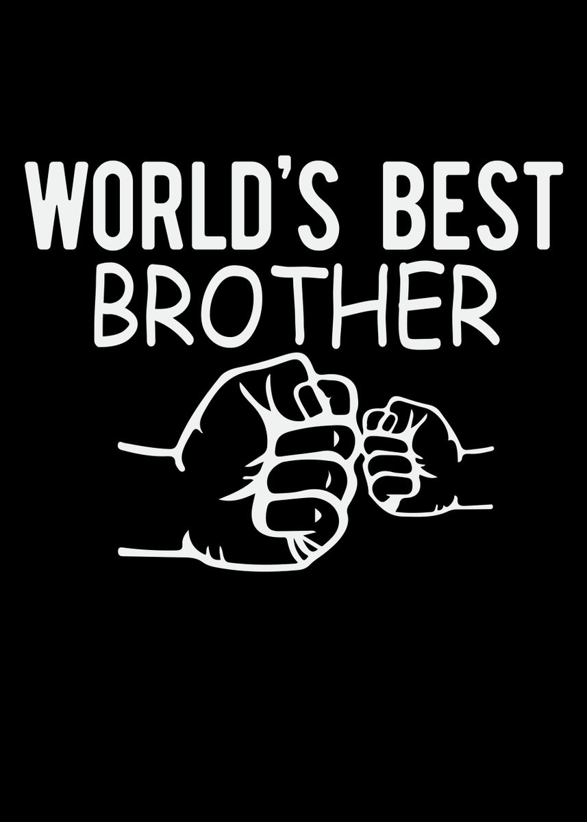 'Worlds Best Brother' Poster, picture, metal print, paint by ZS C O M M ...