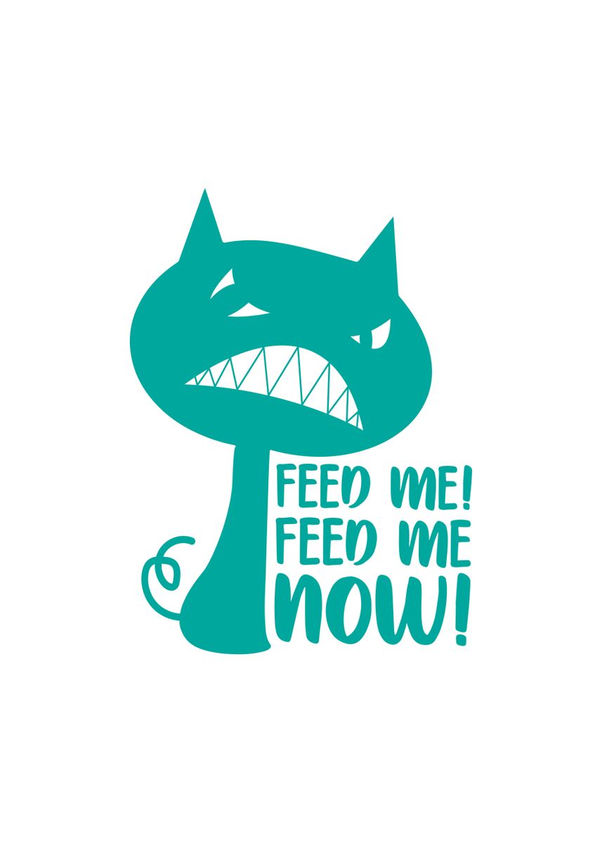 'Feed Me Feed Me Now' Poster, picture, metal print, paint by Francois ...