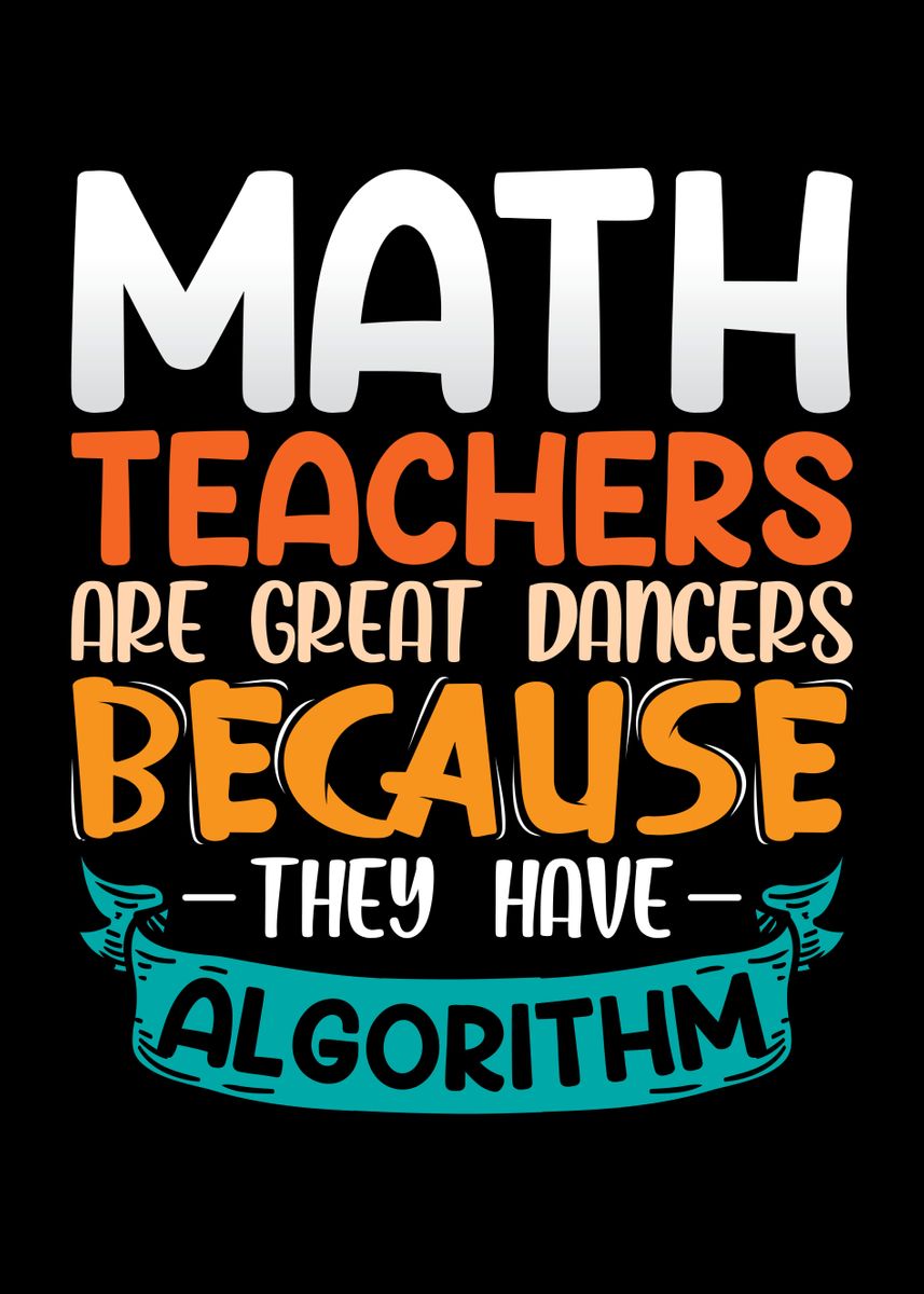 'Math teachers are great' Poster, picture, metal print, paint by Lukas ...