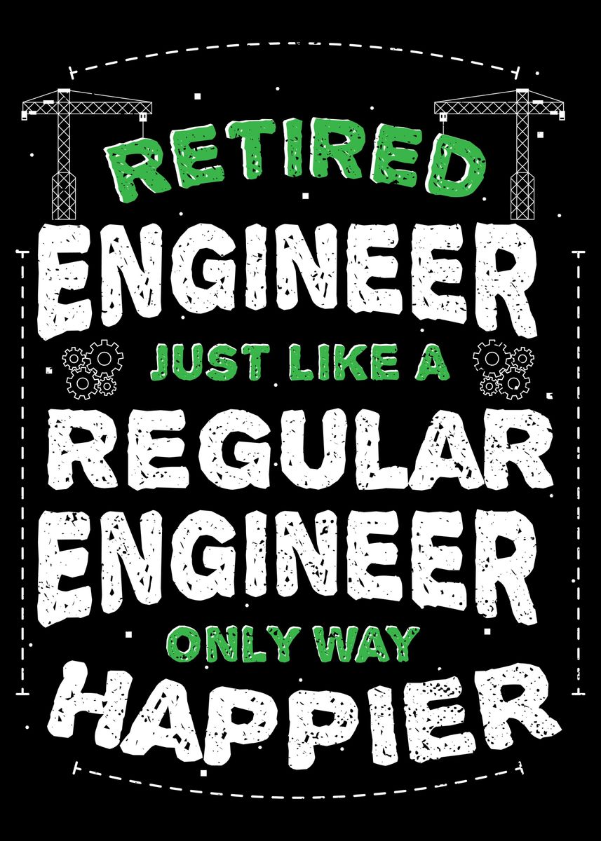 'Retired Engineer Just Like' Poster, picture, metal print, paint by ...