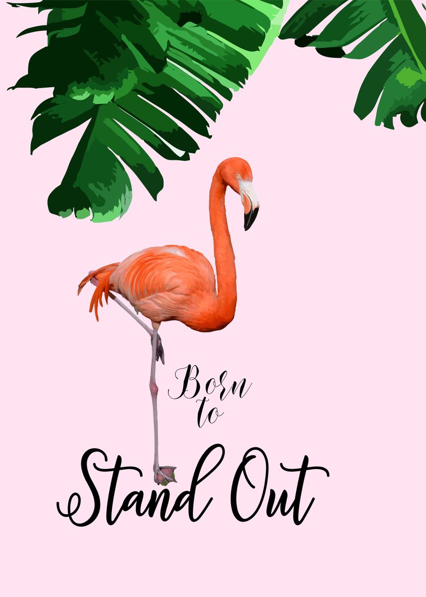 'born to stand out flamingo' Poster, picture, metal print, paint by ...
