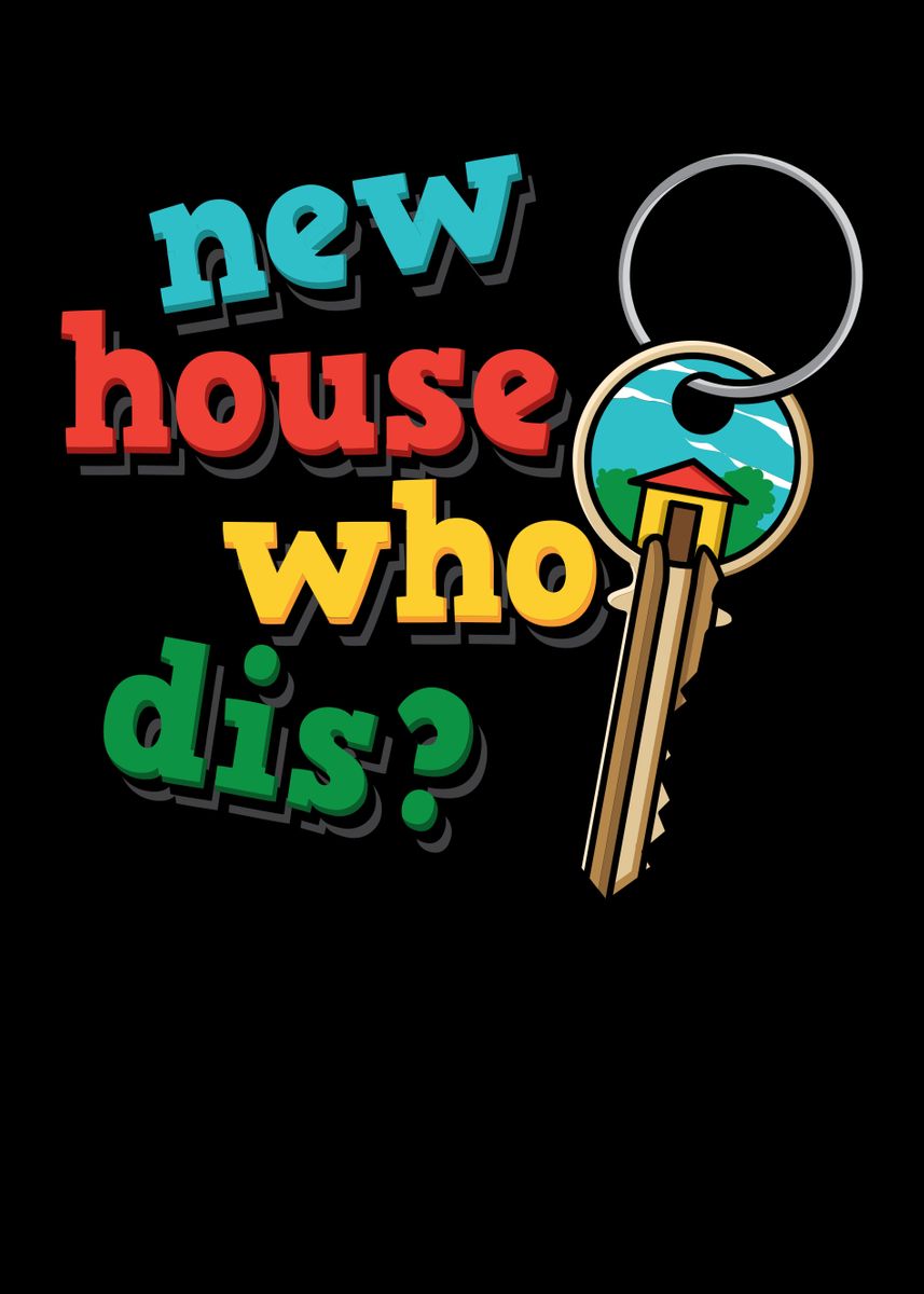 'Proud New Homeowner' Poster, picture, metal print, paint by Shiva121 ...