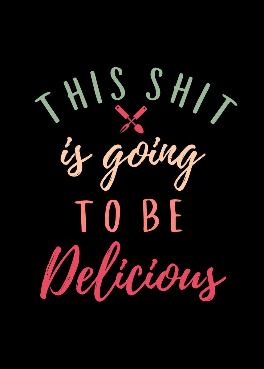 'This Shit Is Delicious' Poster, picture, metal print, paint by ...