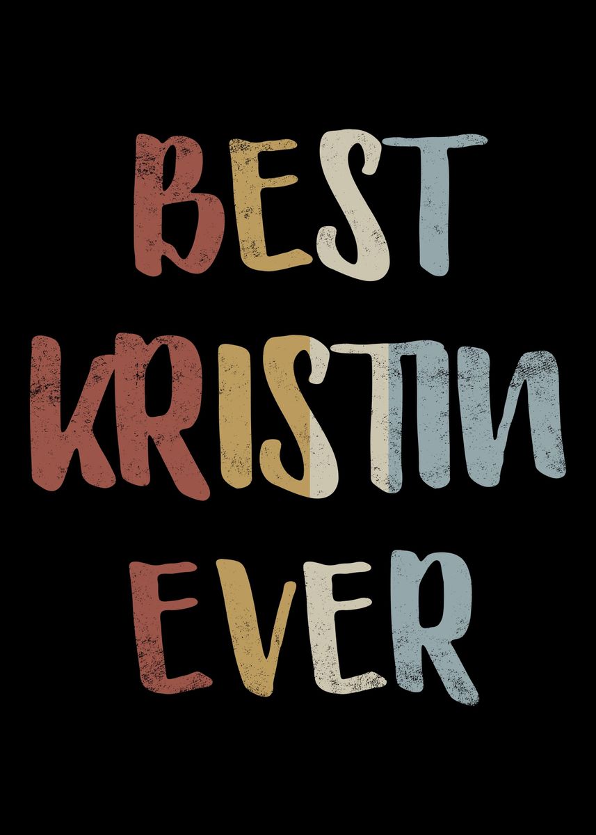 'Best Kristin Ever' Poster, picture, metal print, paint by royalsigns ...