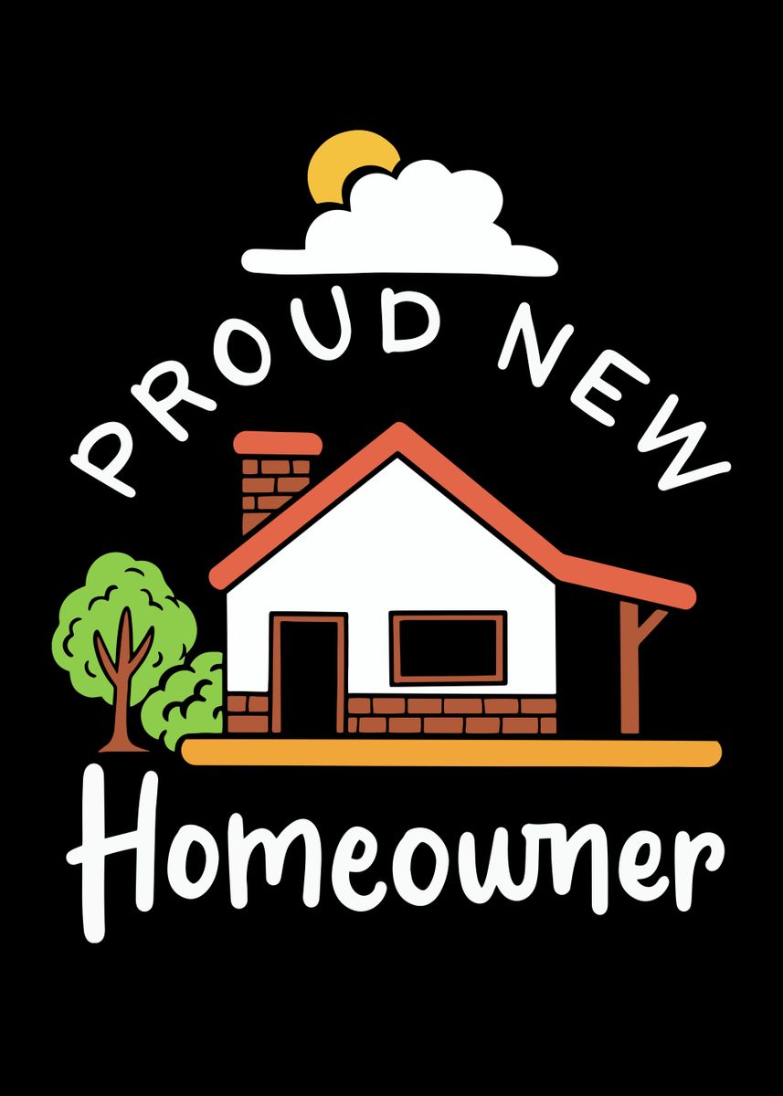  Proud New Homeowner Poster Picture Metal Print Paint By Shiva121