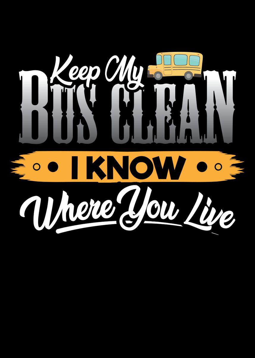 'Keep my Bus clean i know' Poster, picture, metal print, paint by Lukas ...