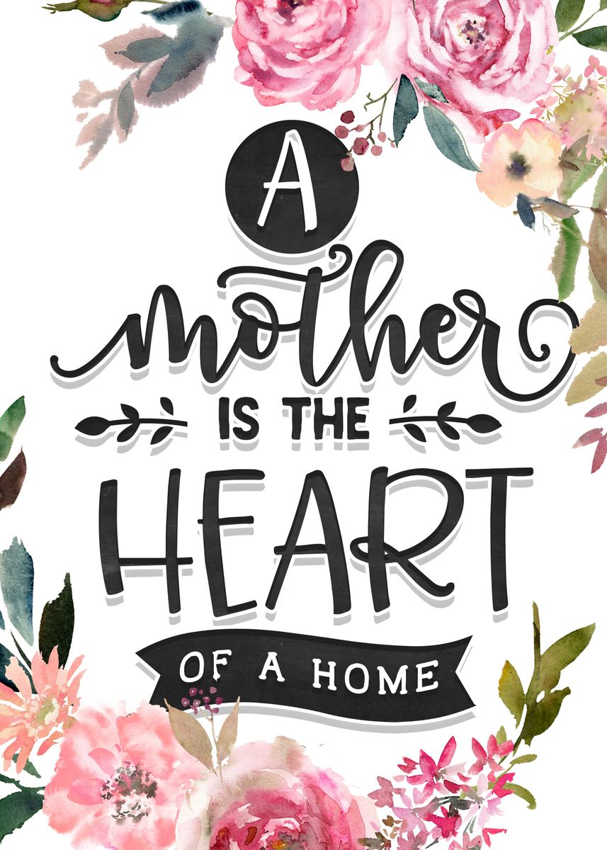 'Mother is heart of a home' Poster, picture, metal print, paint by ...
