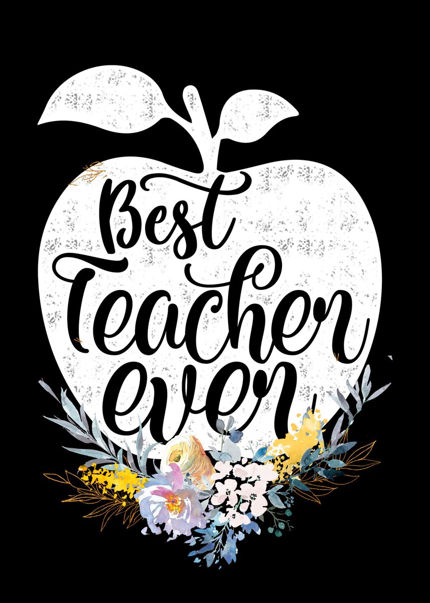 'Best teacher ever' Poster, picture, metal print, paint by Juliana RW ...