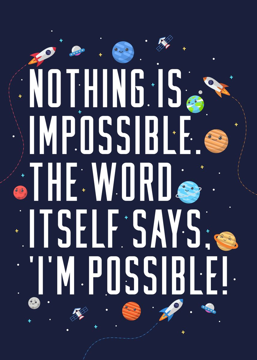 'Nothing is impossible' Poster, picture, metal print, paint by Yahya ...