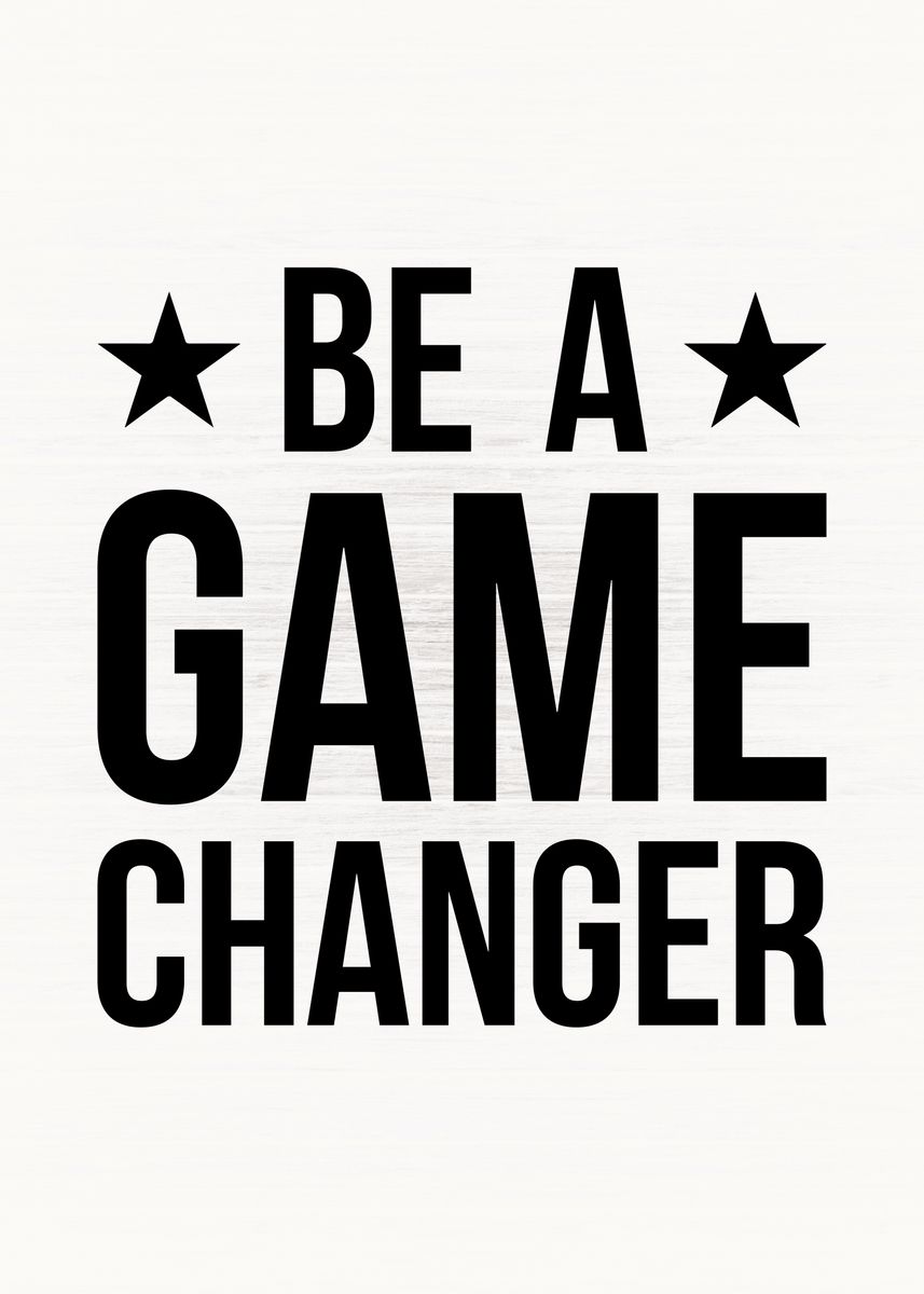 'Be A Game Changer' Poster, picture, metal print, paint by CHAN | Displate
