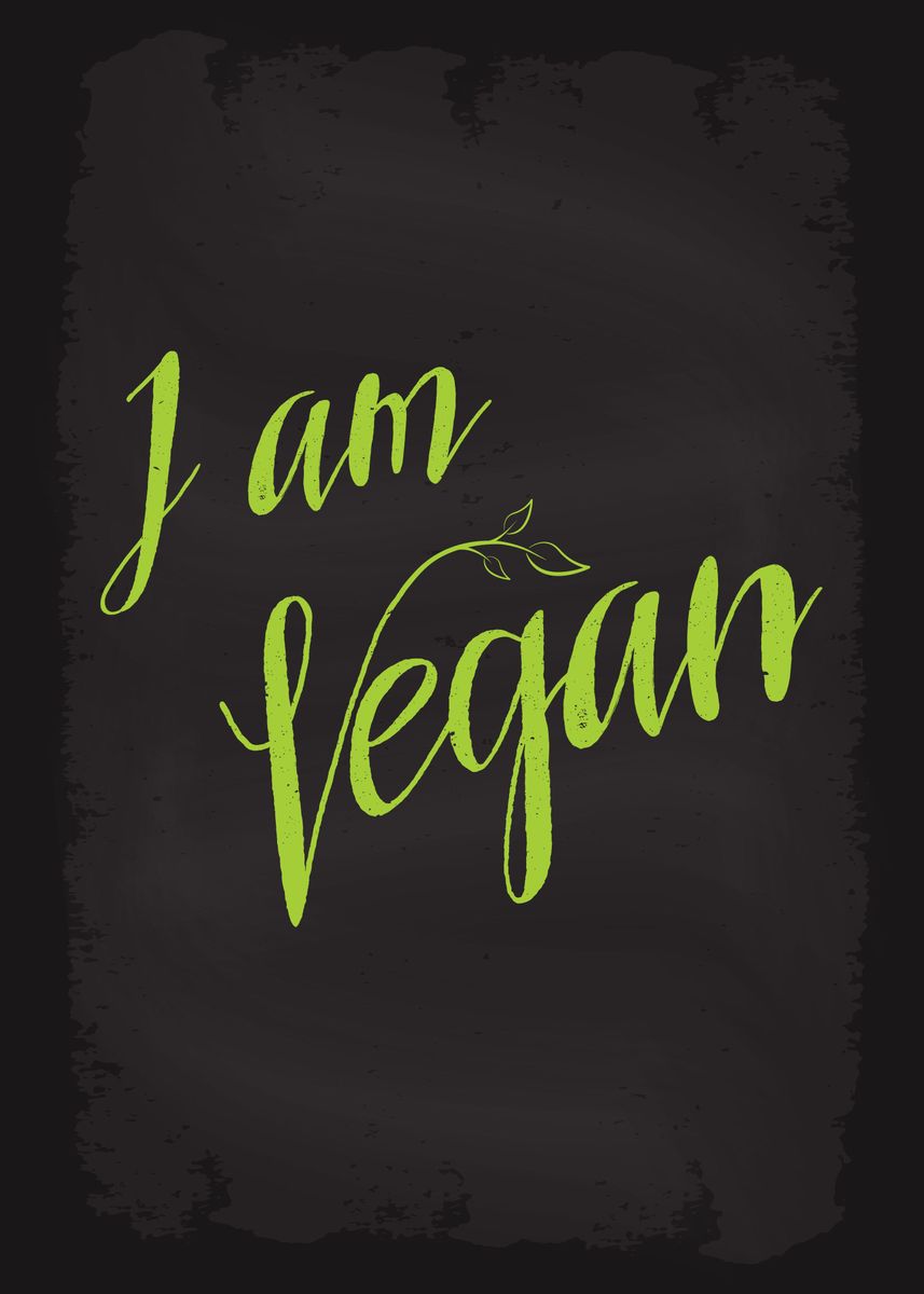 'I am Vegan' Poster, picture, metal print, paint by dkDesign | Displate