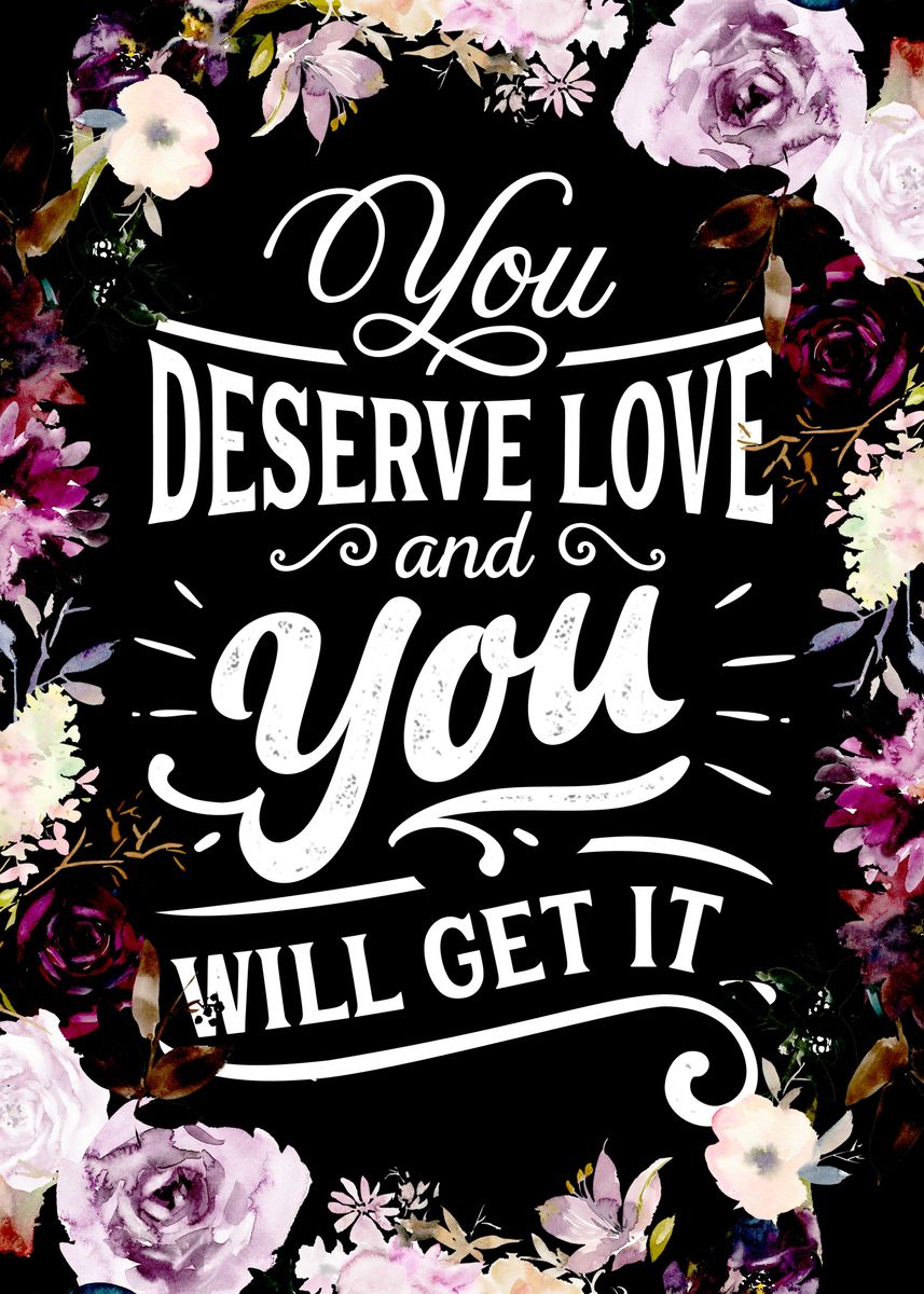 'You deserve love' Poster by Juliana RW | Displate