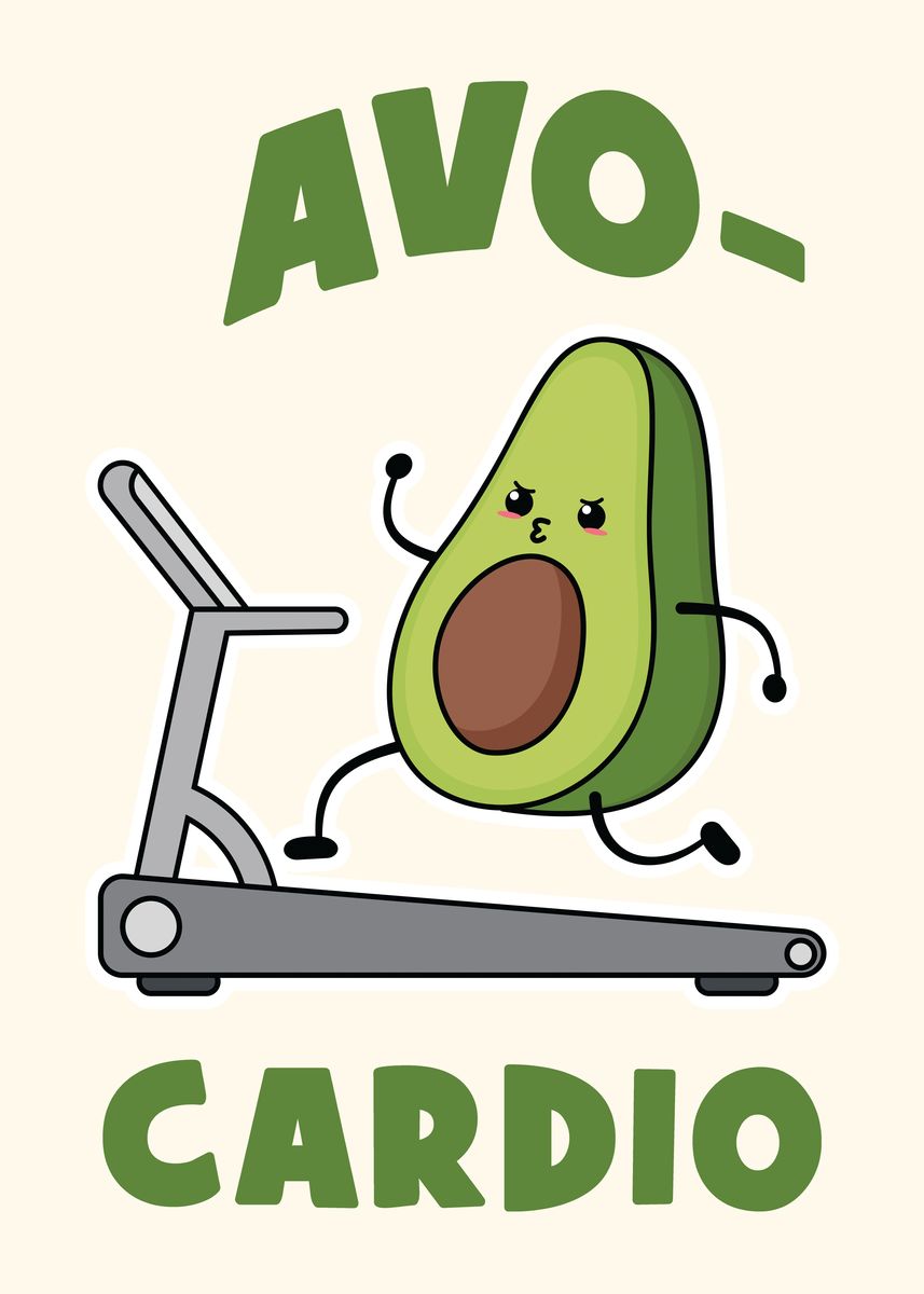 'Avo Cardio Funny Workout' Poster, picture, metal print, paint by CHAN ...