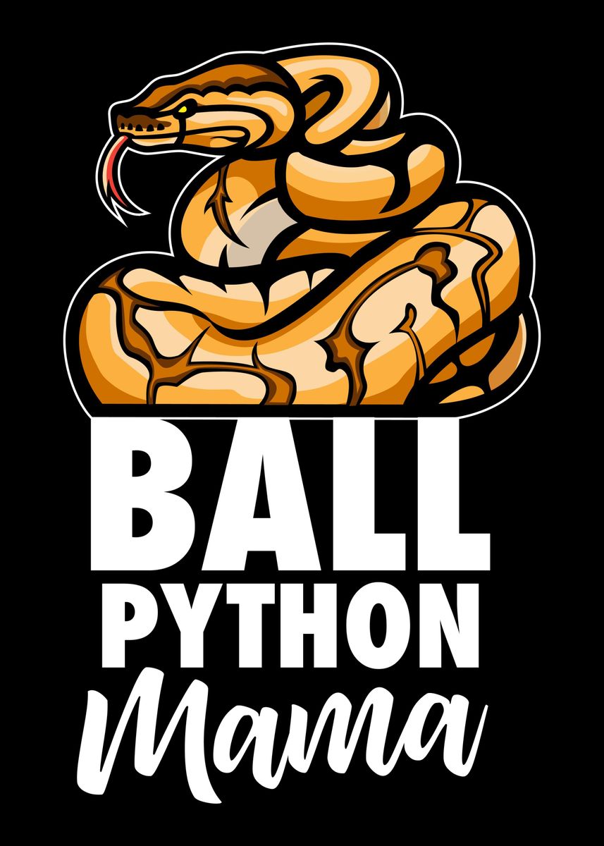 'Ball Python Mama Ball Pyth' Poster, picture, metal print, paint by ...
