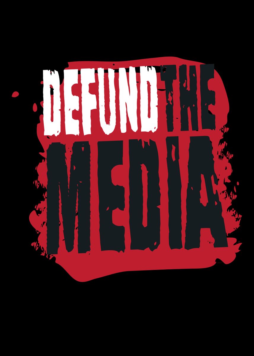 'Defund The Media' Poster, picture, metal print, paint by Mooon | Displate