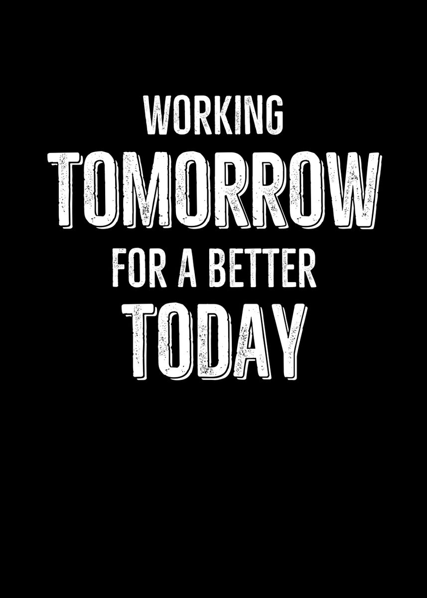 'Working Tomorrow For A' Poster by TheLoneAlchemist | Displate