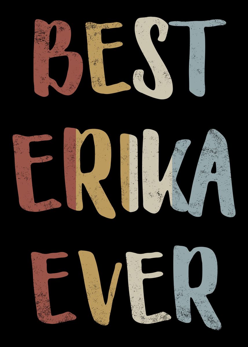 'Best Erika Ever' Poster by royalsigns | Displate