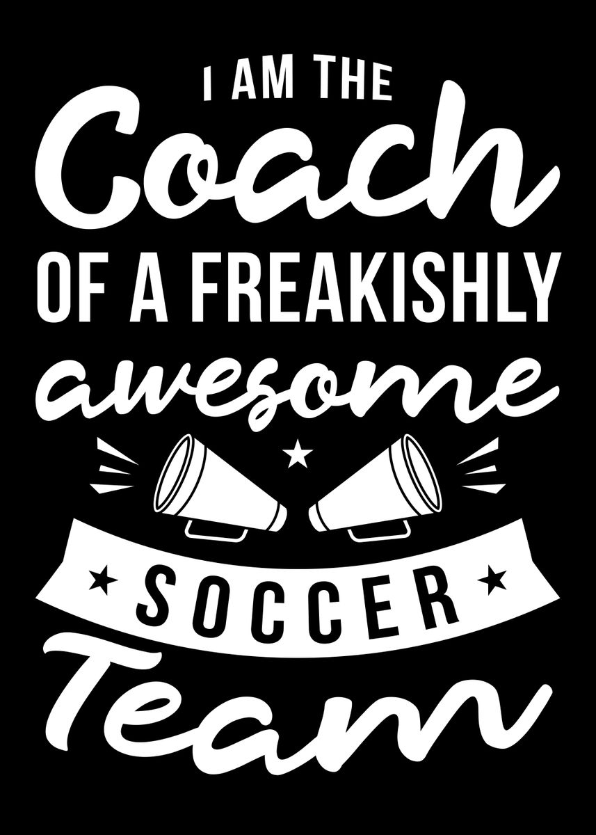 'Soccer Team Coach' Poster, picture, metal print, paint by platenum ...