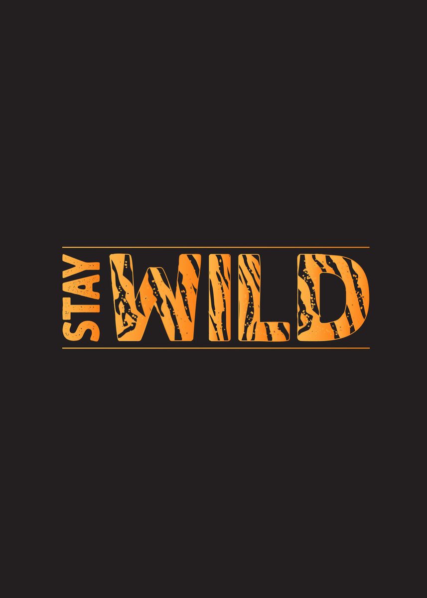 'Stay Wild' Poster, picture, metal print, paint by Beone Digital | Displate