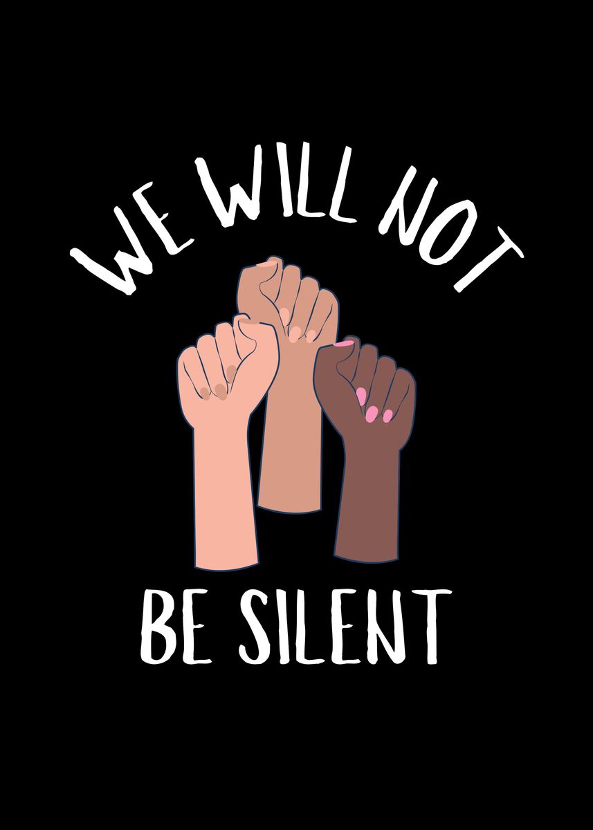 'We Will Not Be Silent ' Poster, picture, metal print, paint by ...