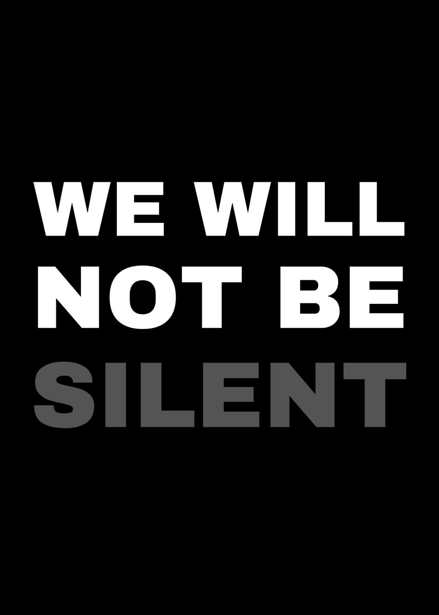 'We Will Not Be Silent ' Poster, picture, metal print, paint by ...