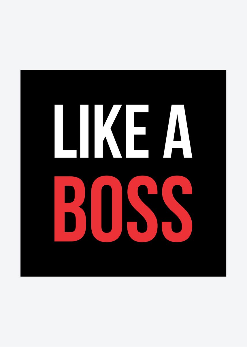 'Like a Boss' Poster, picture, metal print, paint by Bestselling cool ...