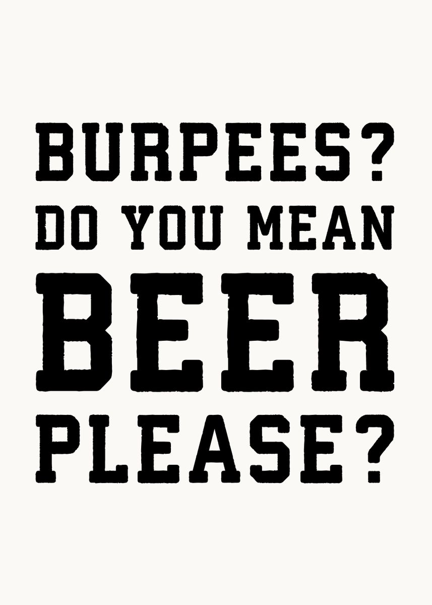 'Burpees Beer Please' Poster by CHAN | Displate