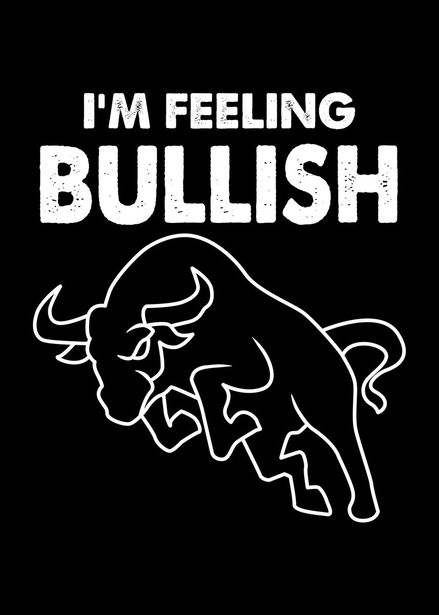 'Im Feeling Bullish Bull' Poster, picture, metal print, paint by ...