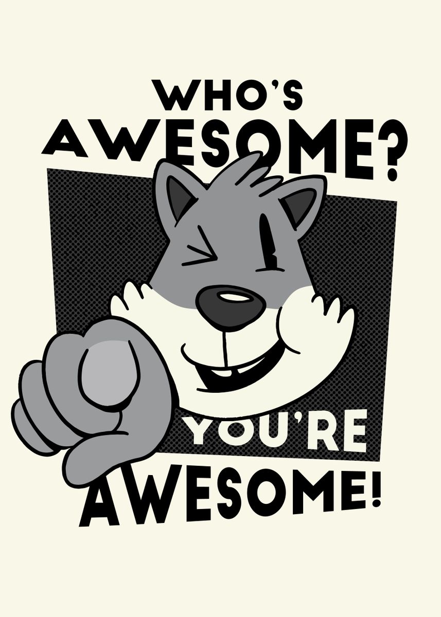 'WHOS AWESOME' Poster by StonerPlates | Displate