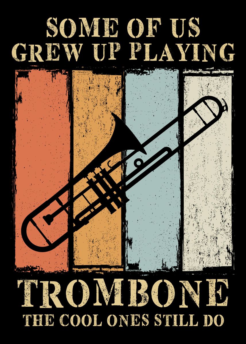 'Trombone Grew Up Playing' Poster, picture, metal print, paint by ...
