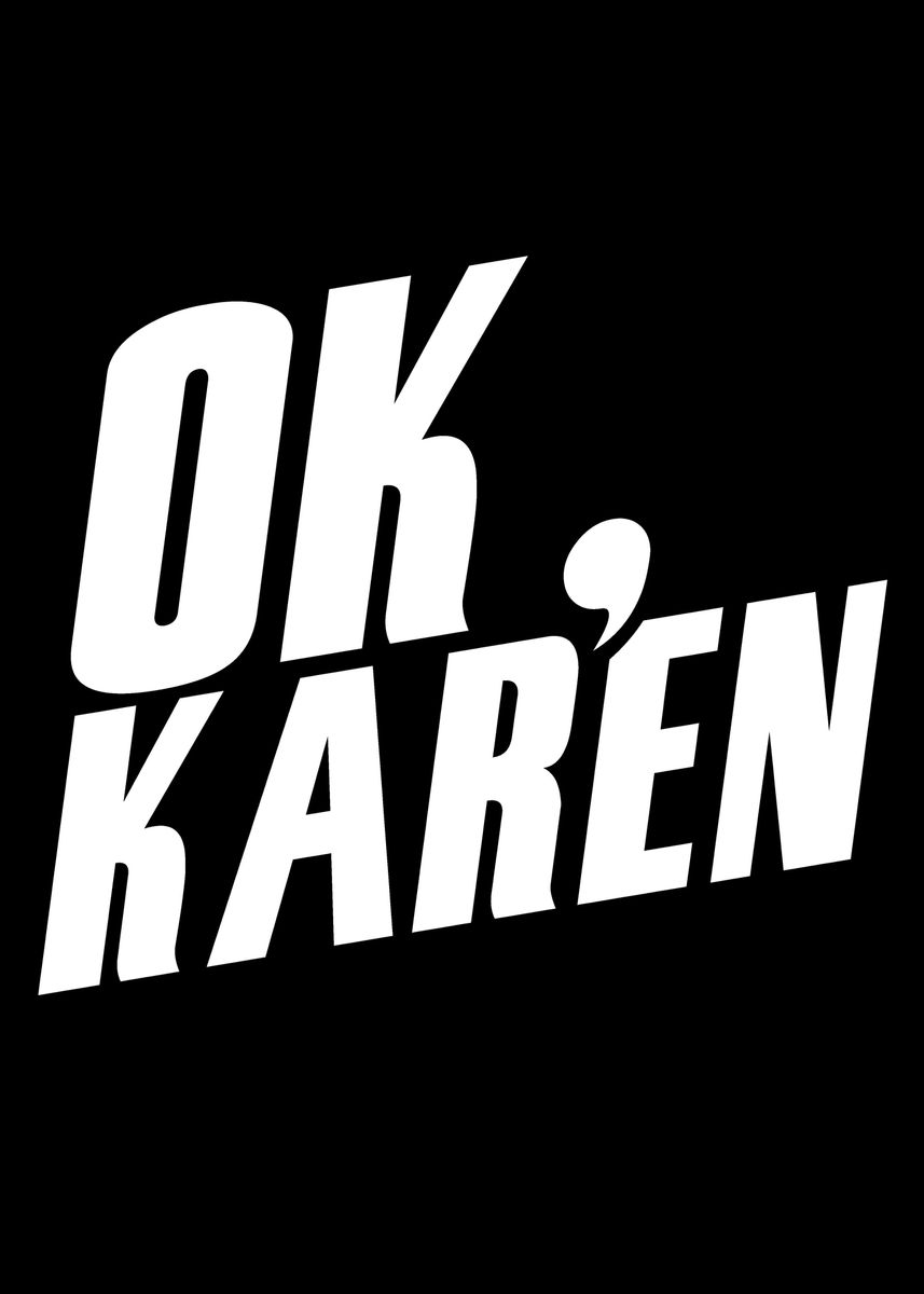 'Ok Karen' Poster, picture, metal print, paint by dr3designs | Displate