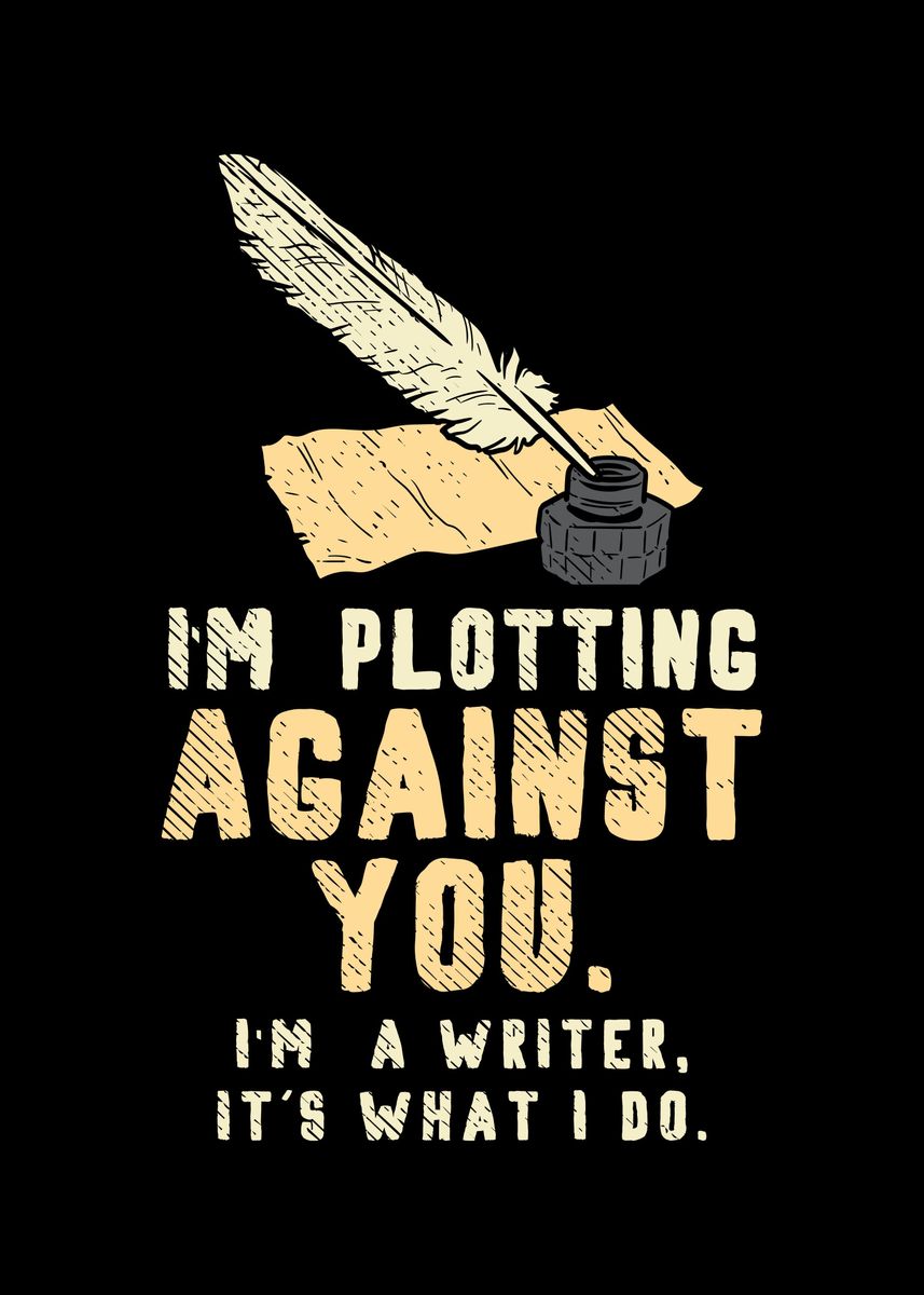 'Im Plotting Against You' Poster, picture, metal print, paint by Uwe ...