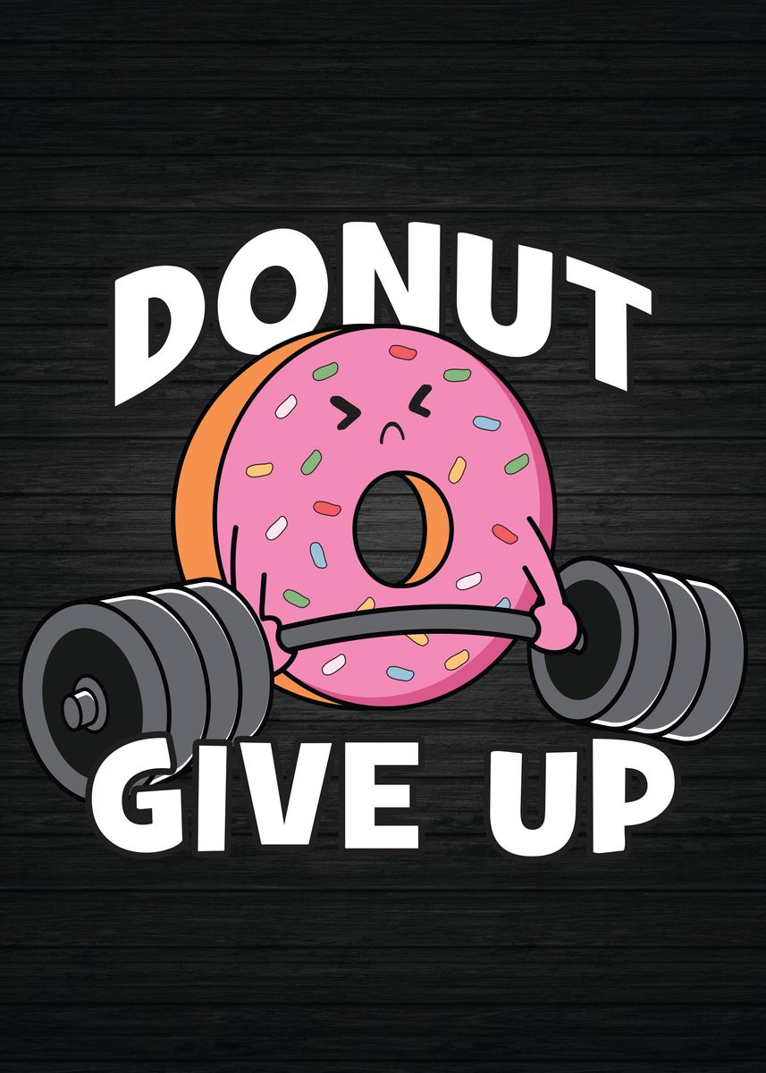 'Donut Give Up' Poster, picture, metal print, paint by CHAN | Displate