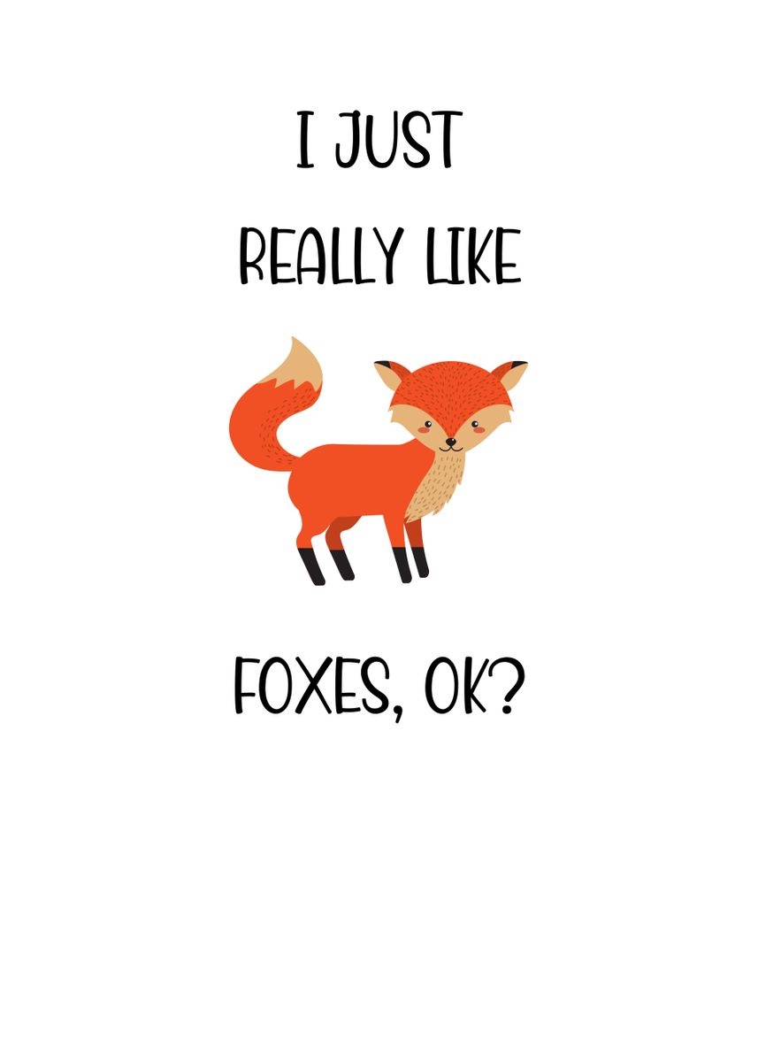 'I Just Really Like Foxes' Poster by TheLoneAlchemist | Displate